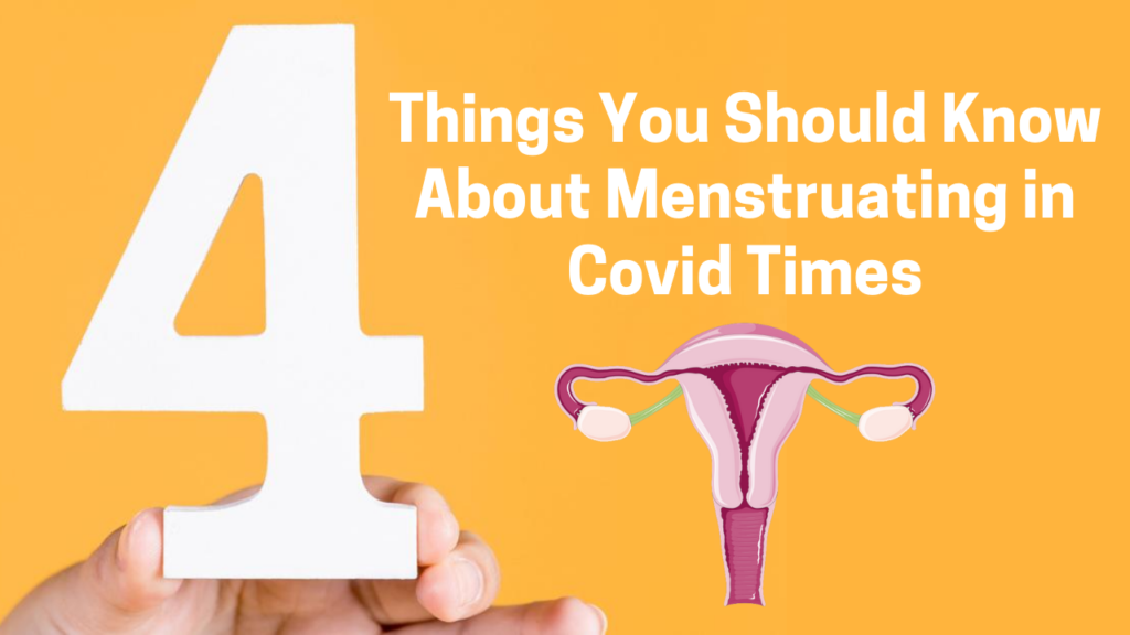 Menstruating in Covid Times: Four Things You Should Know - Menstrupedia ...